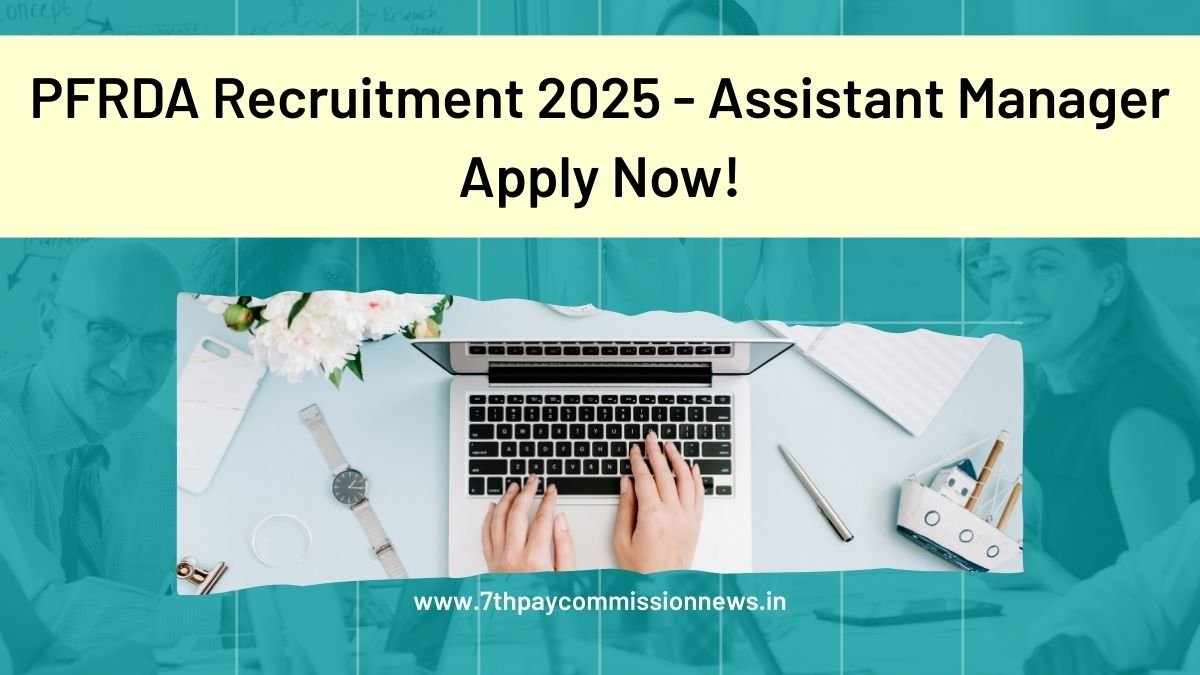 PFRDA Grade A Recruitment 2025: Apply for Assistant Manager by 6 August ...
